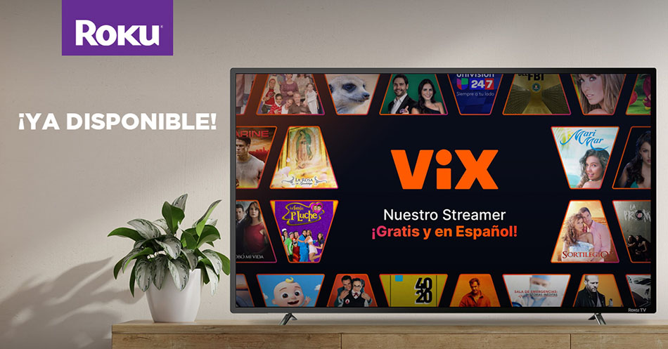 ViX está ya disponible enla plataforma Roku en Estados Unidos, México y ...